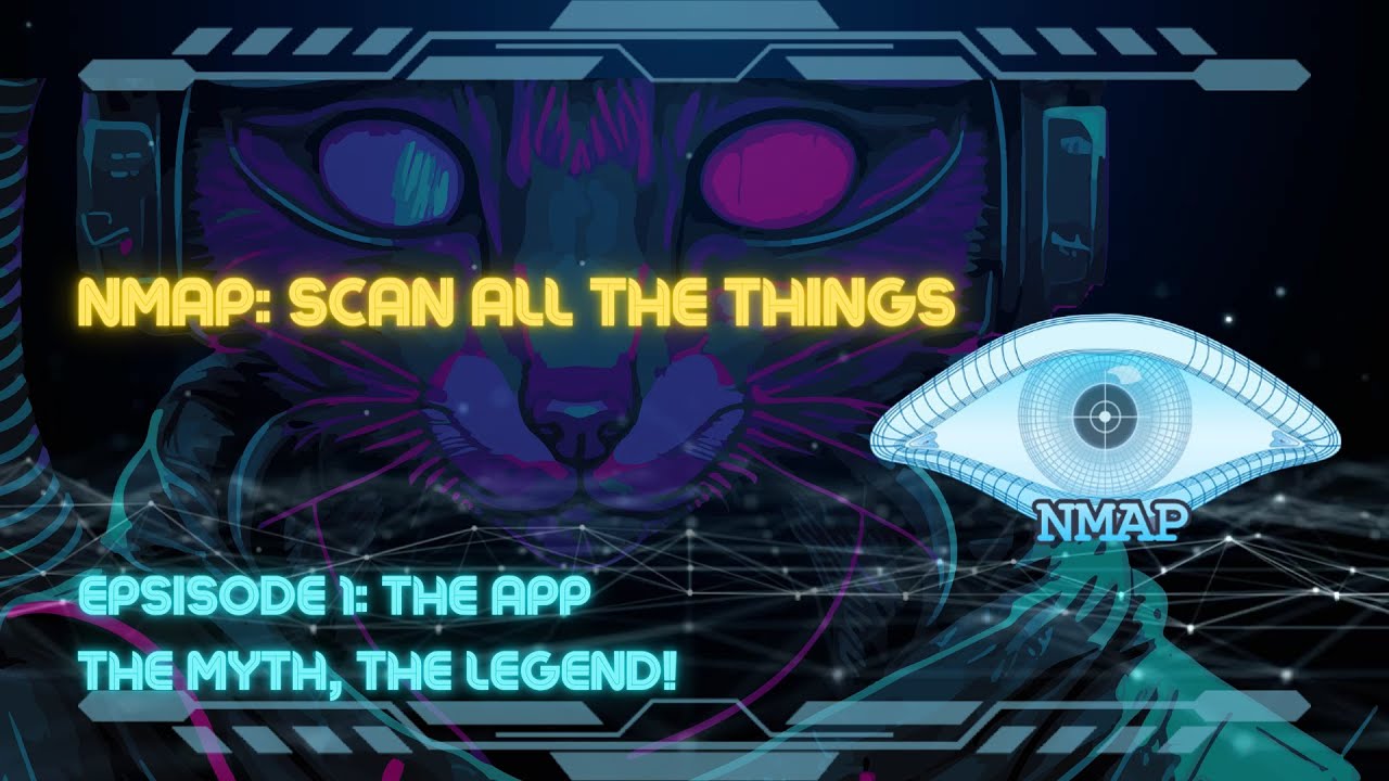 Nmap: Scan All the Things (Episode 1: The App, The Myth, The Legend ...
