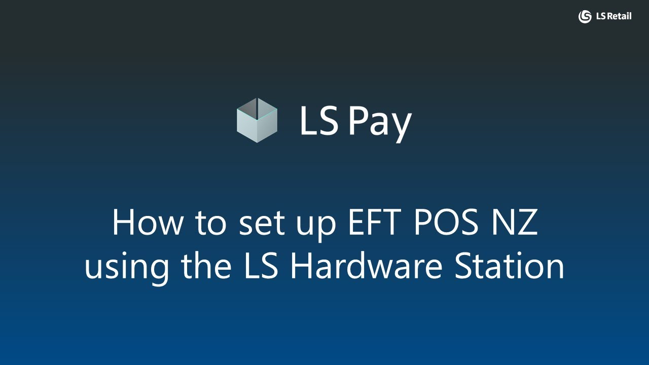 LS Pay - How to set up EFT POS NZ using the Hardware Station - YouTube