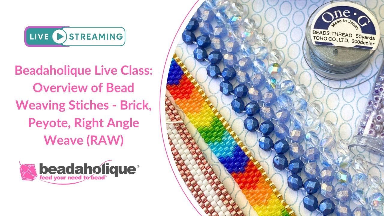 Beadaholique Live Class: Overview of Bead Weaving Stiches - Brick ...