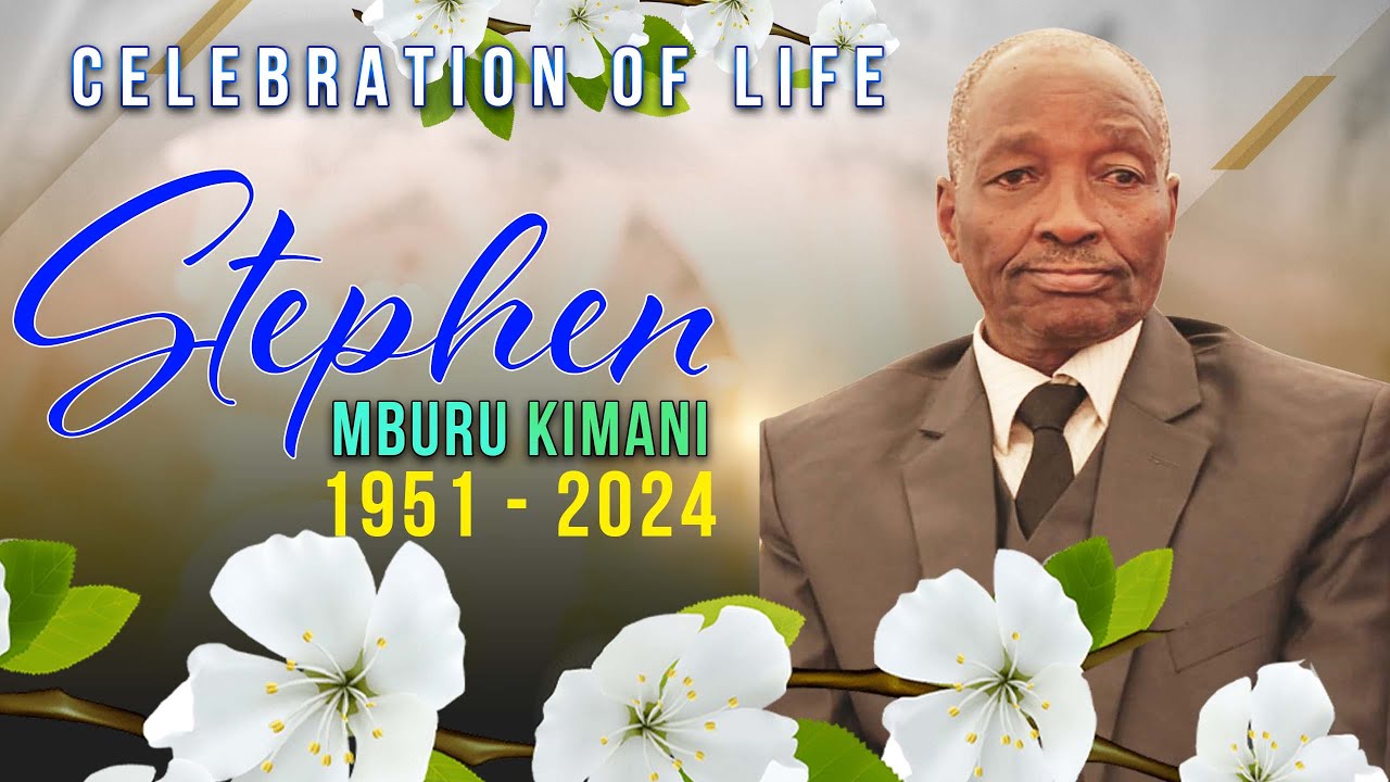 IN LOVING MEMORY OF STEPHEN MBURU KIMANI ( 1951- 2024) - YouTube