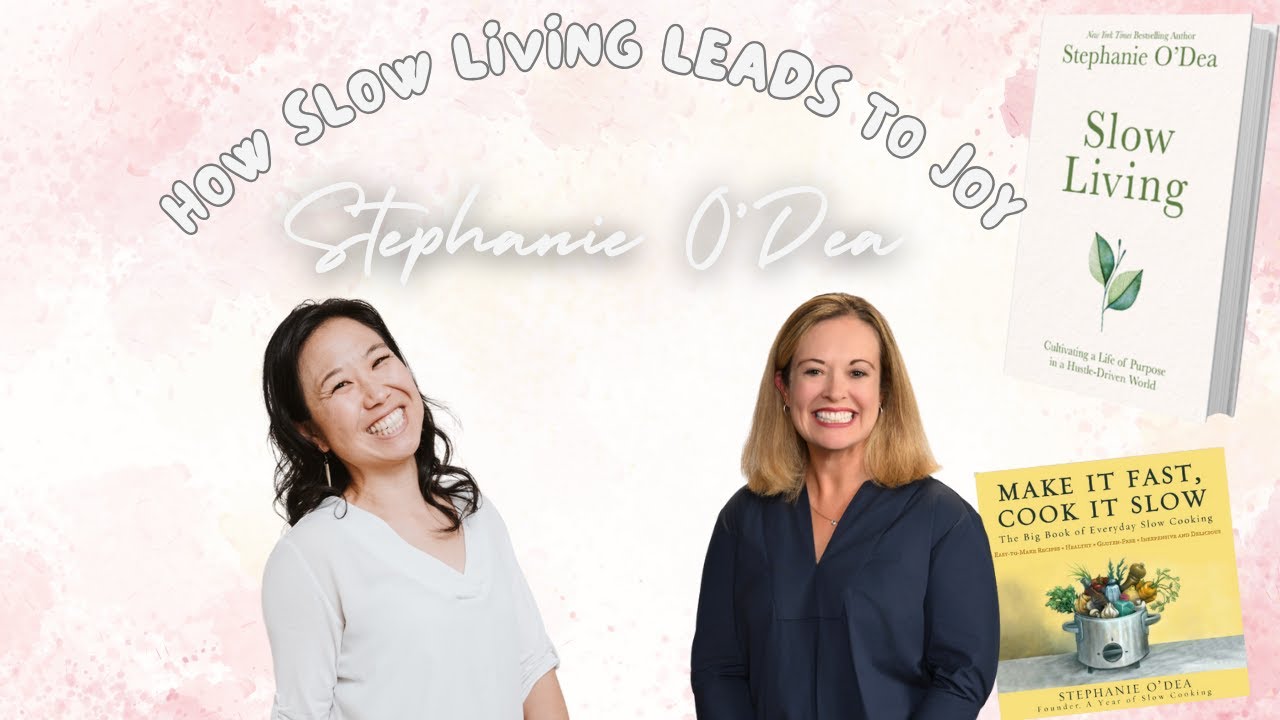 How Slow Living Leads to Joy with Stephanie O'Dea - YouTube