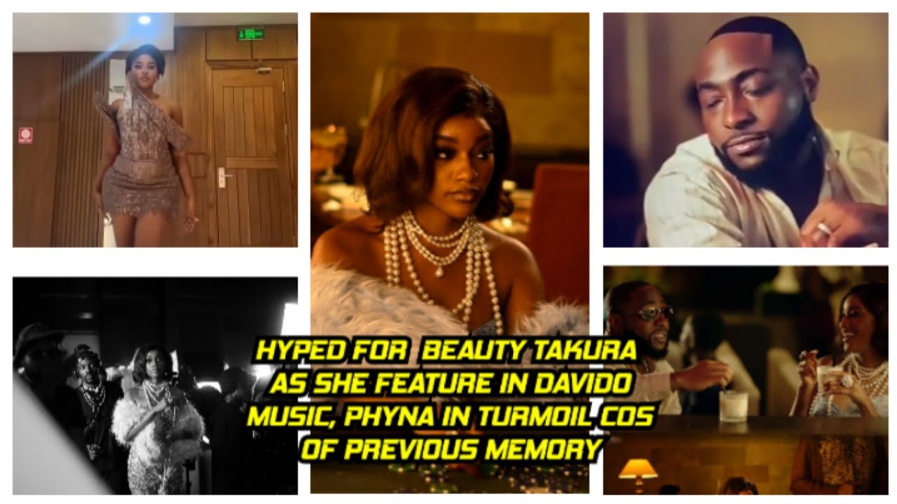 BEAUTY TAKURA FEATURE IN DAVIDO MUSIC, PHYNA BRING BACK THE HANDS OF ...