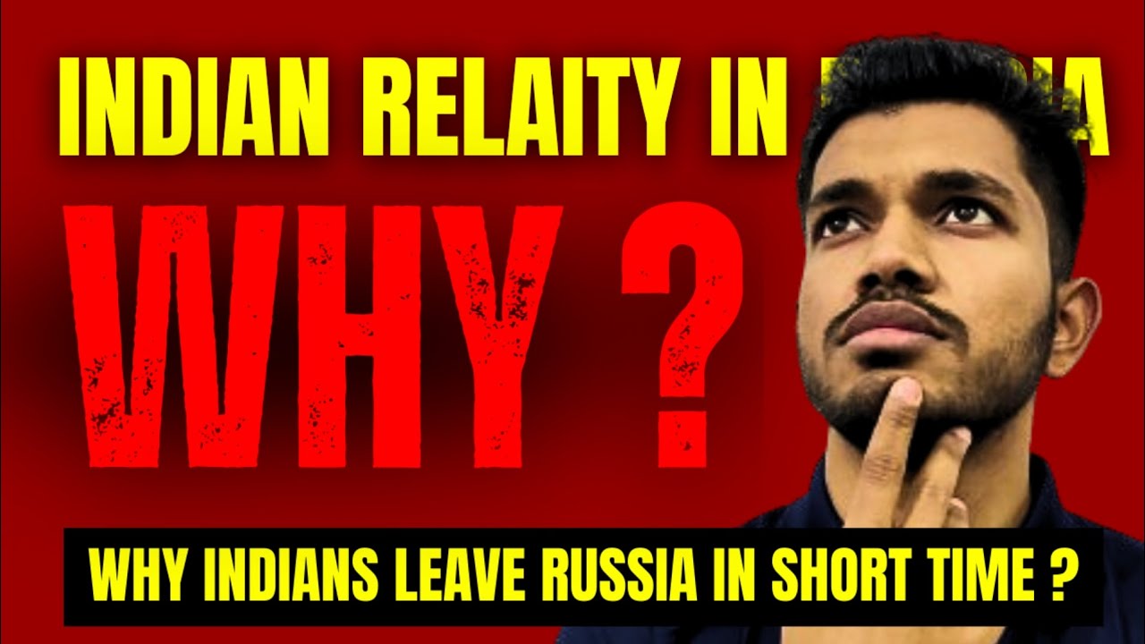 WHY INDIANS LEAVE RUSSIA 🇷🇺 ? - YouTube