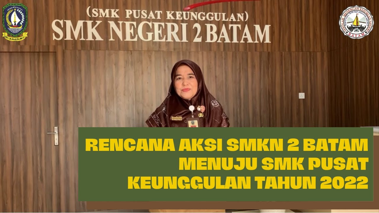 Rencana Aksi SMKN 2 Batam Menuju SMK Pusat Keunggulan Tahun 2022 - YouTube