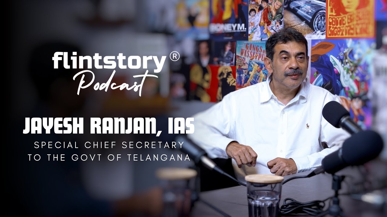 Flintstory Podcast #18 | Jayesh Ranjan, IAS | Special Chief Secretary to the Govt of Telangana ...