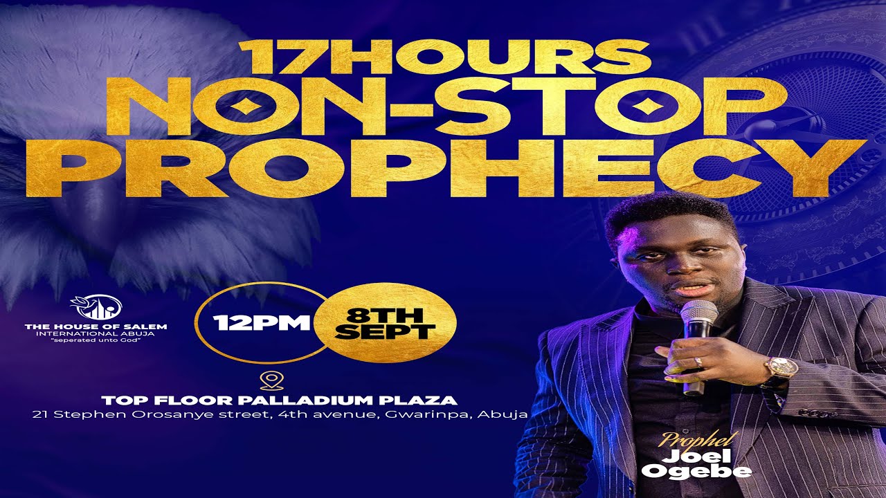 17 HOURS NON-STOP PROPHECY || 8TH SEPTEMBER 2023 || PROPHET JOEL OGEBE ...