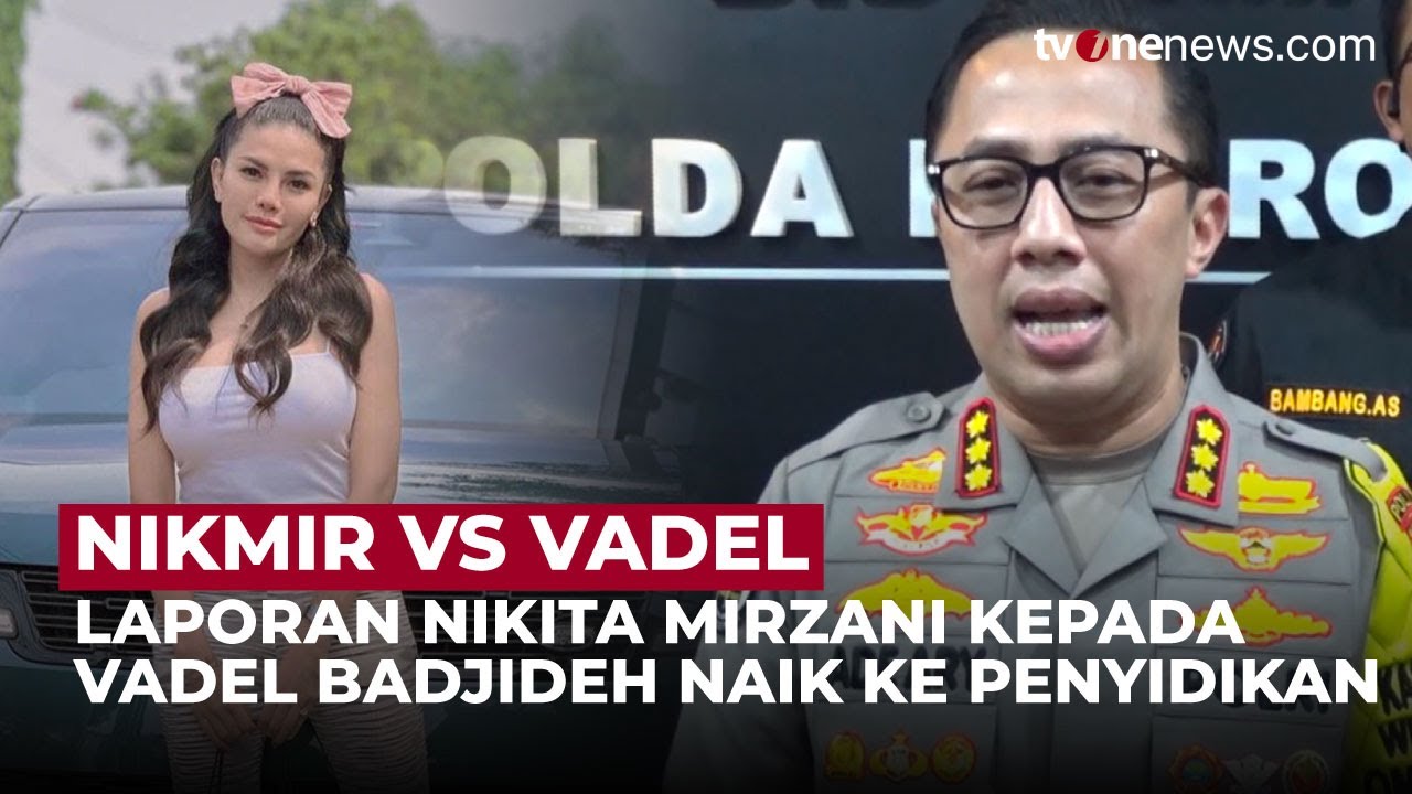 Nikmir VS Vadel: Babak Baru! Laporan Vadel Naik ke Penyidikan | OneNews ...