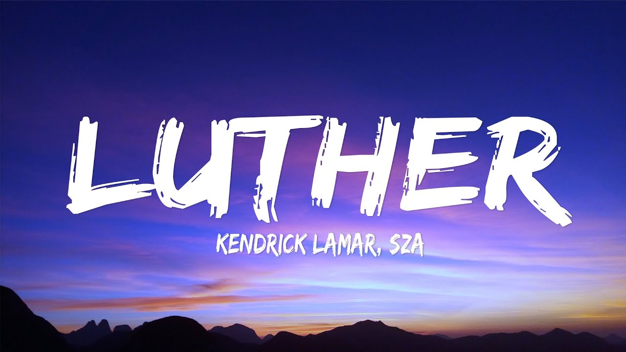 Kendrick Lamar, SZA - luther (Lyrics) - YouTube
