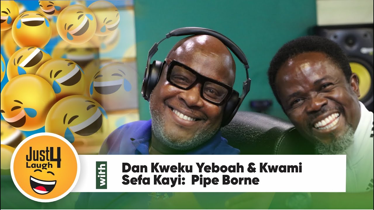 Just 4 Laughs With Dan Kweku Yeboah & Kwami Sefa Kayi: Pipe Borne - YouTube