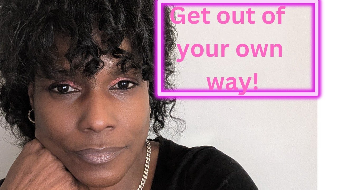 Getting out your own way/ Episode 7 - YouTube