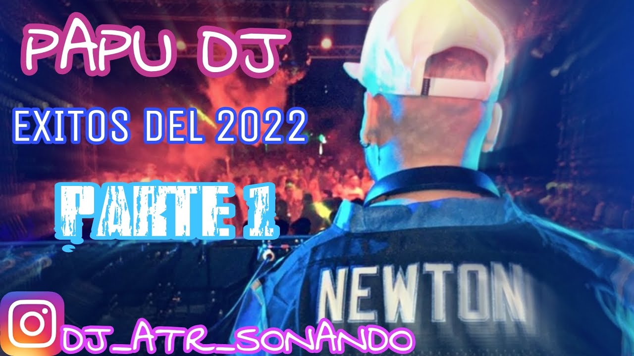 PAPU DJ ENGANCHADO 2022 ( EXITOS) DEMECIA MIX 5 DY DJ ATR - YouTube