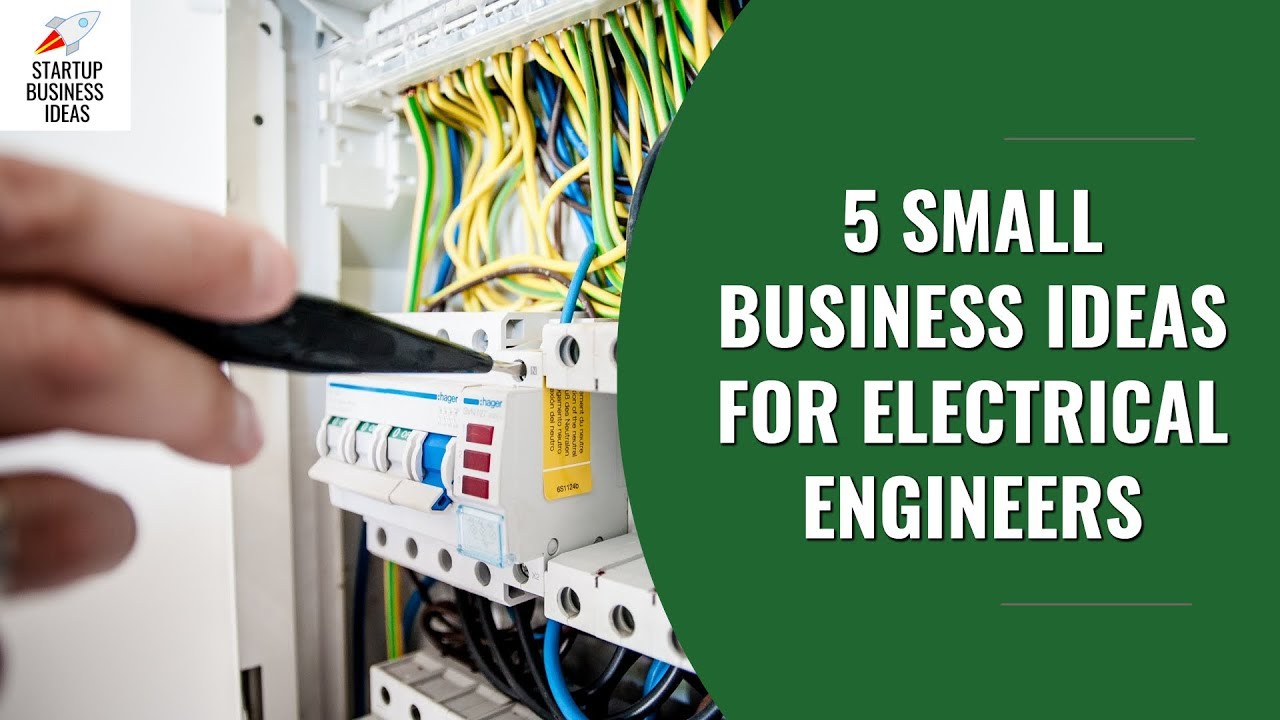 5 Small Business Ideas For Electrical Engineers Startup Business 5 Small Business Ideas For Electrical Engineers Startup Business