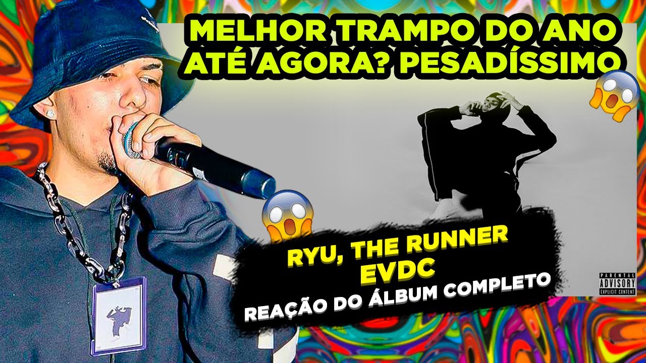 O MELHOR DO ANO?!?! RYU THE RUNNER - EVDC [REAÇÃO ÁLBUM COMPLETO] - YouTube