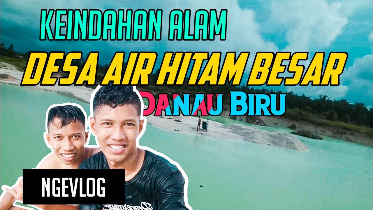 EKSPLOR TEMPAT REKREASI DESA AIR HITAM BESAR|KOLAM BIRU| - YouTube
