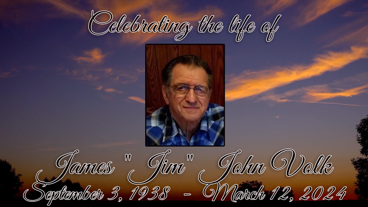 Celebration of life for James "Jim" John Volk - September 3, 1938 ...