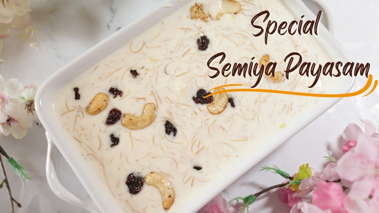 Special Semiya Payasam | Vermicelli Kheer | Vermicelli Dessert - YouTube