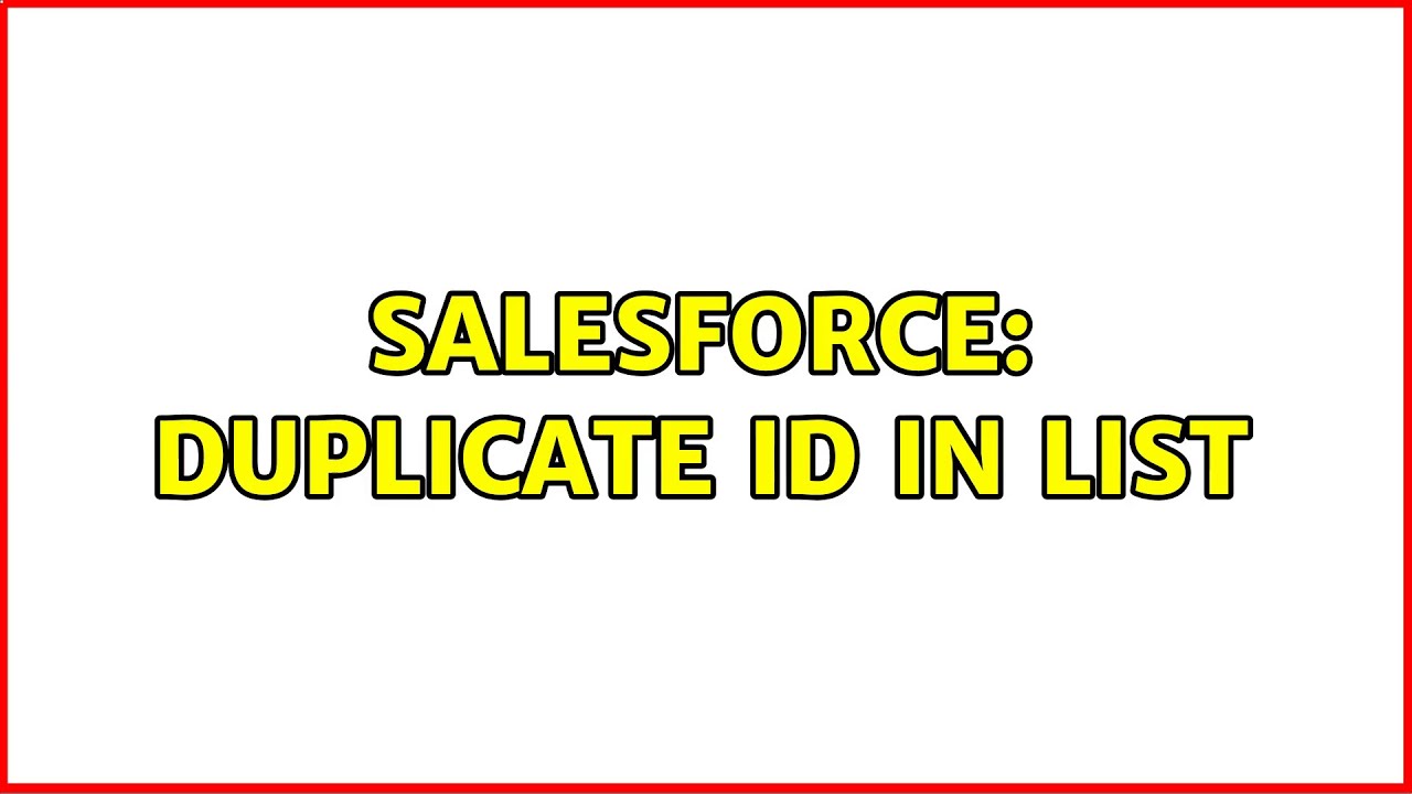 Salesforce Duplicate Id In List YouTube Salesforce Duplicate Id In List YouTube