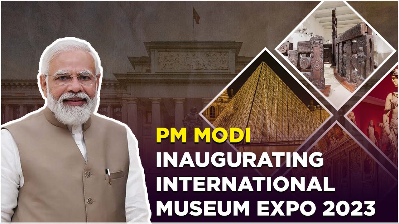 Watch Live | PM Modi inaugurating International Museum Expo 2023 - YouTube