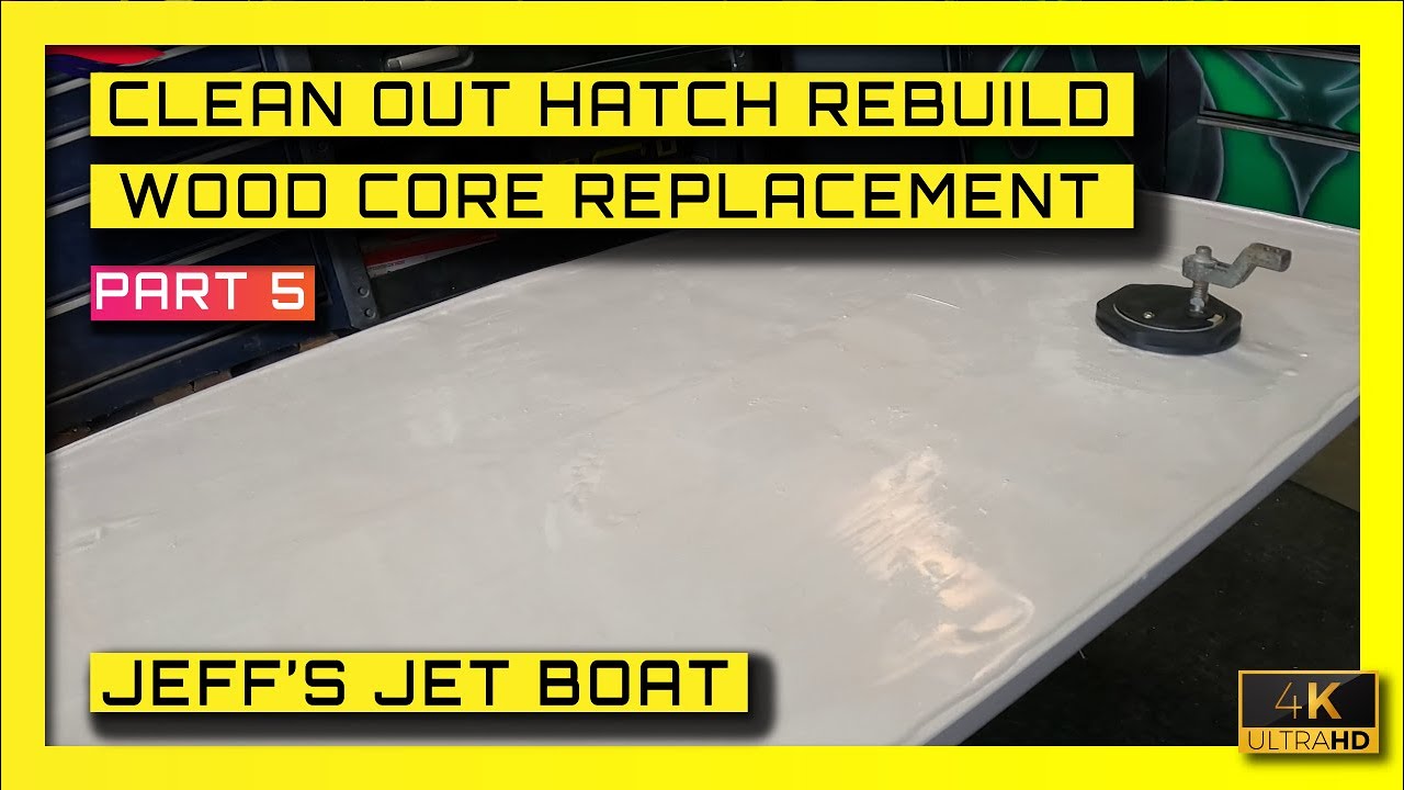 Clean Out Hatch Rebuild /Wood Core Replacement Part 5 - Yamaha Jet Boat ...