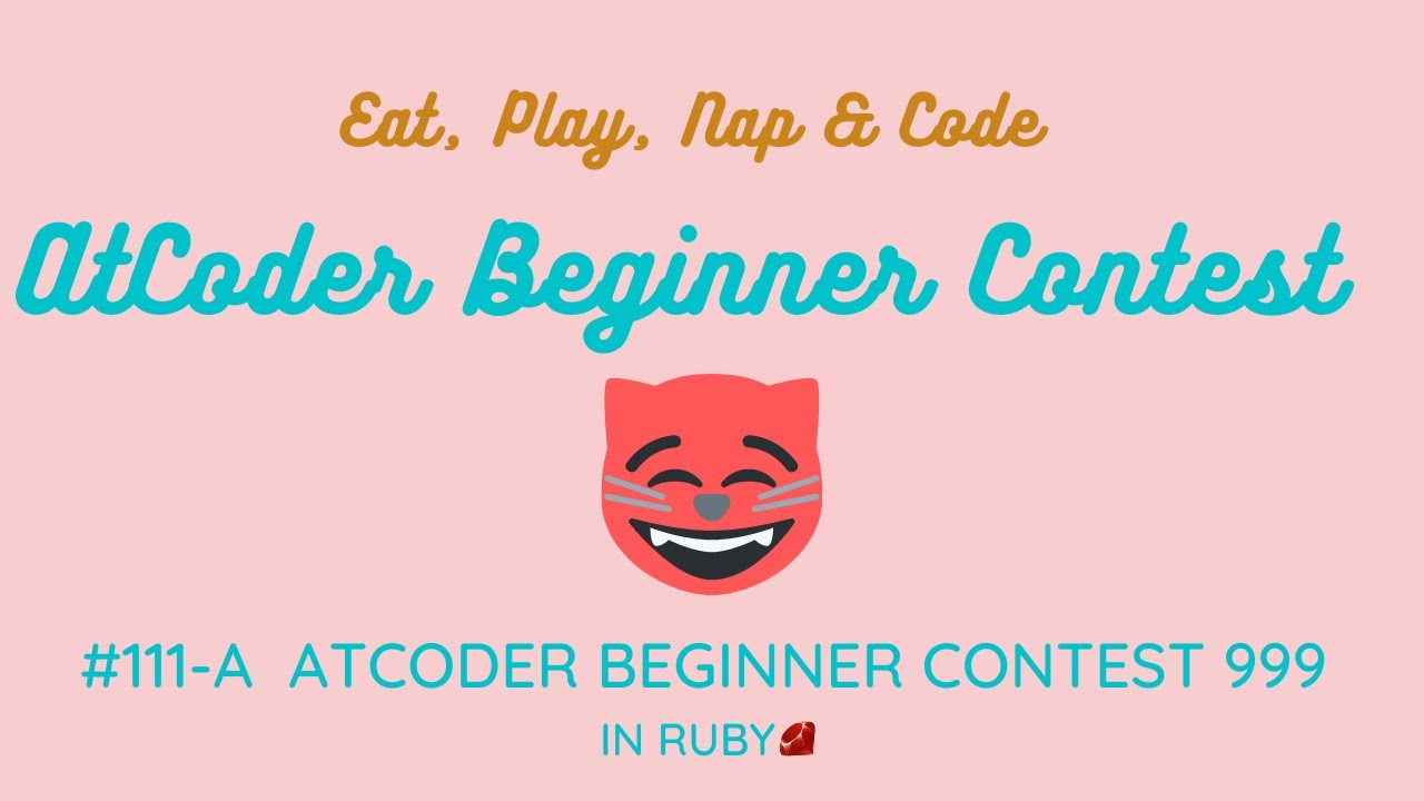 Atcoder Beginner Contest 111 A Atcoder Beginner Contest 999 In Ruby Youtube 4481