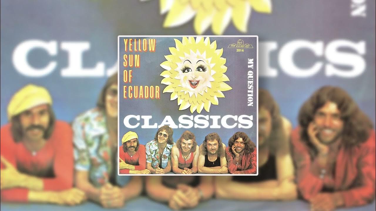 The Classics - Yellow Sun of Ecuador - YouTube