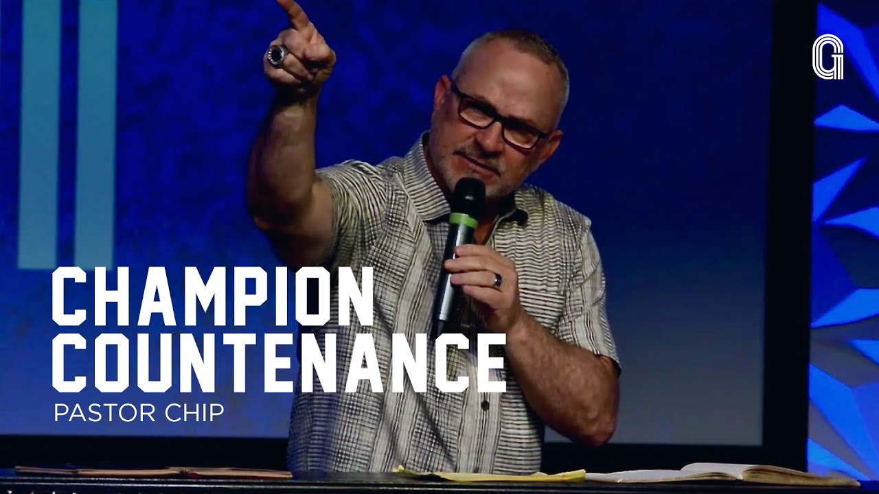 Champion Countenance | Pastor Chip Brim - YouTube