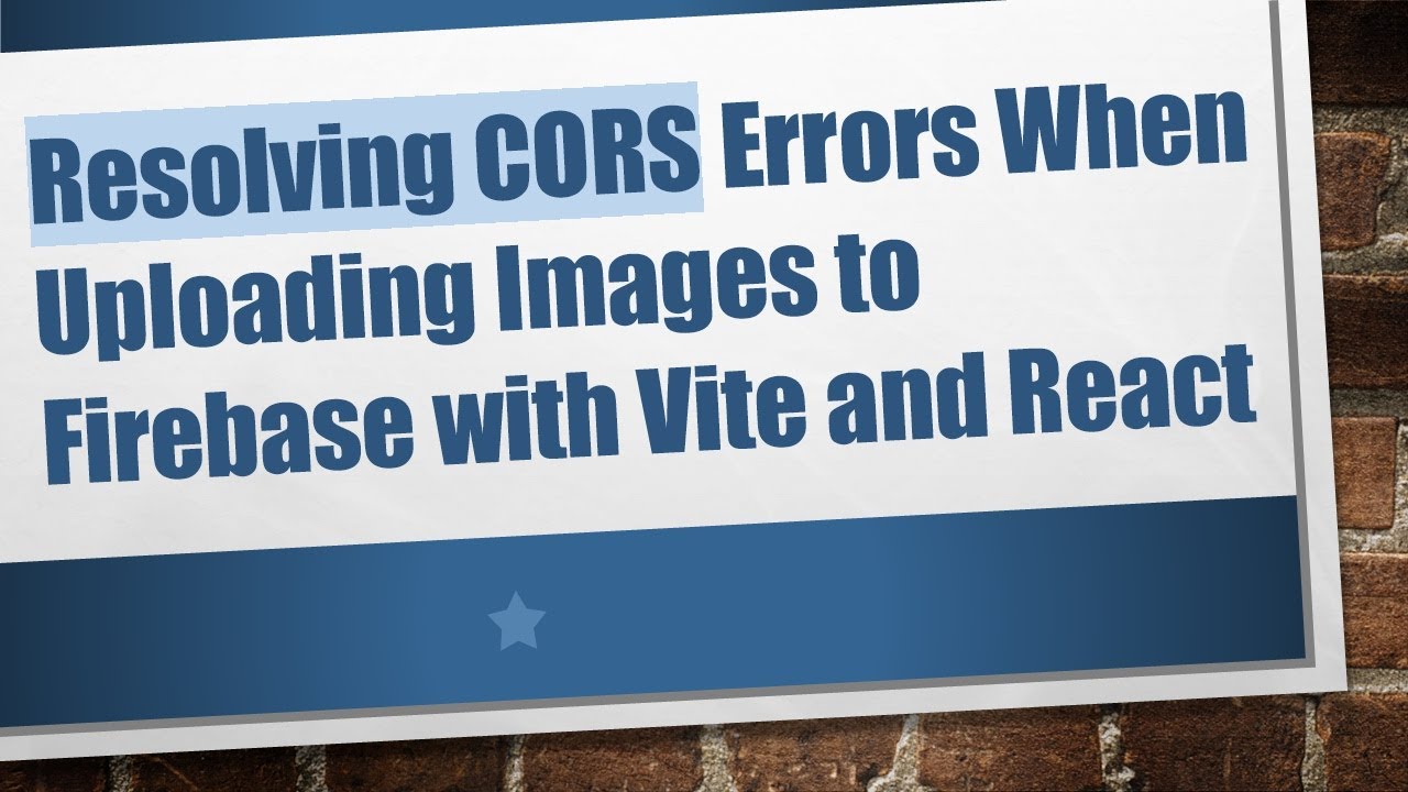 Resolving Cors Errors When Uploading Images To Firebase With Vite And React Youtube