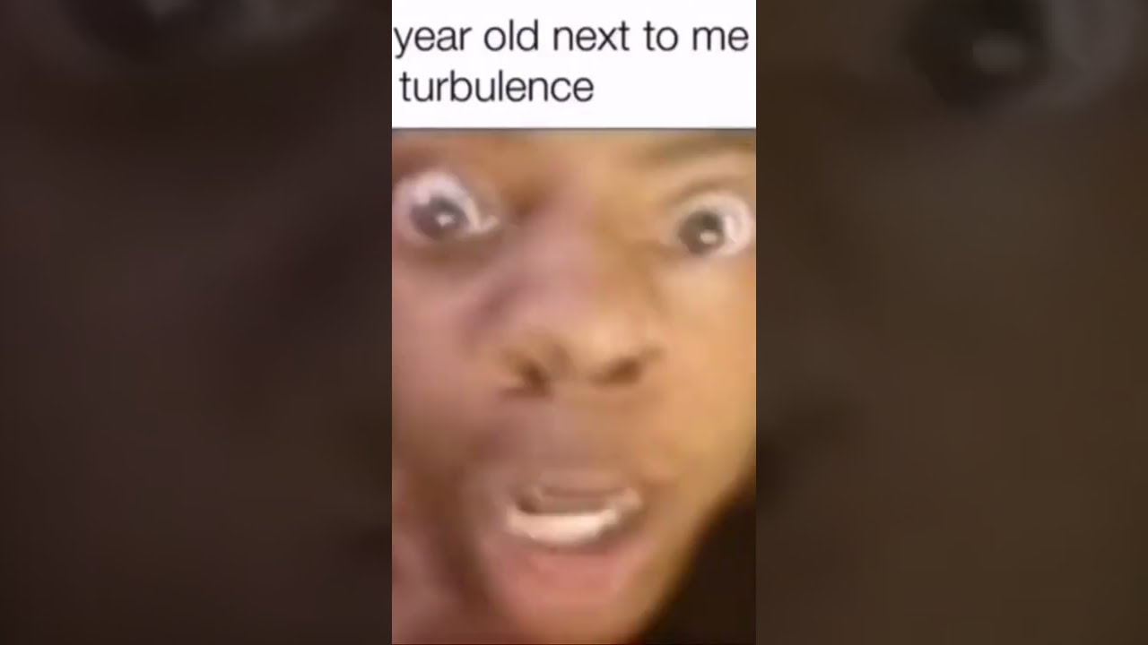 Me To The 8 year old Boy Next To Me When The Plan Hits Turbulence YouTube Me To The 8 year old Boy Next To Me When The Plan Hits Turbulence YouTube