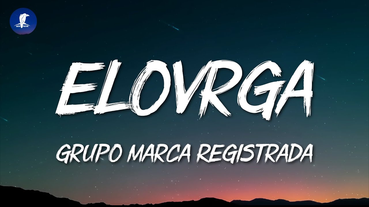 Grupo Marca Registrada x Alex Favela x Joaquín Medina - Elovrga (Letra ...