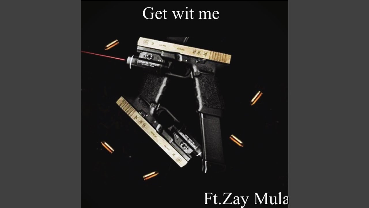 Get wit me (feat. Zay Mula) - YouTube