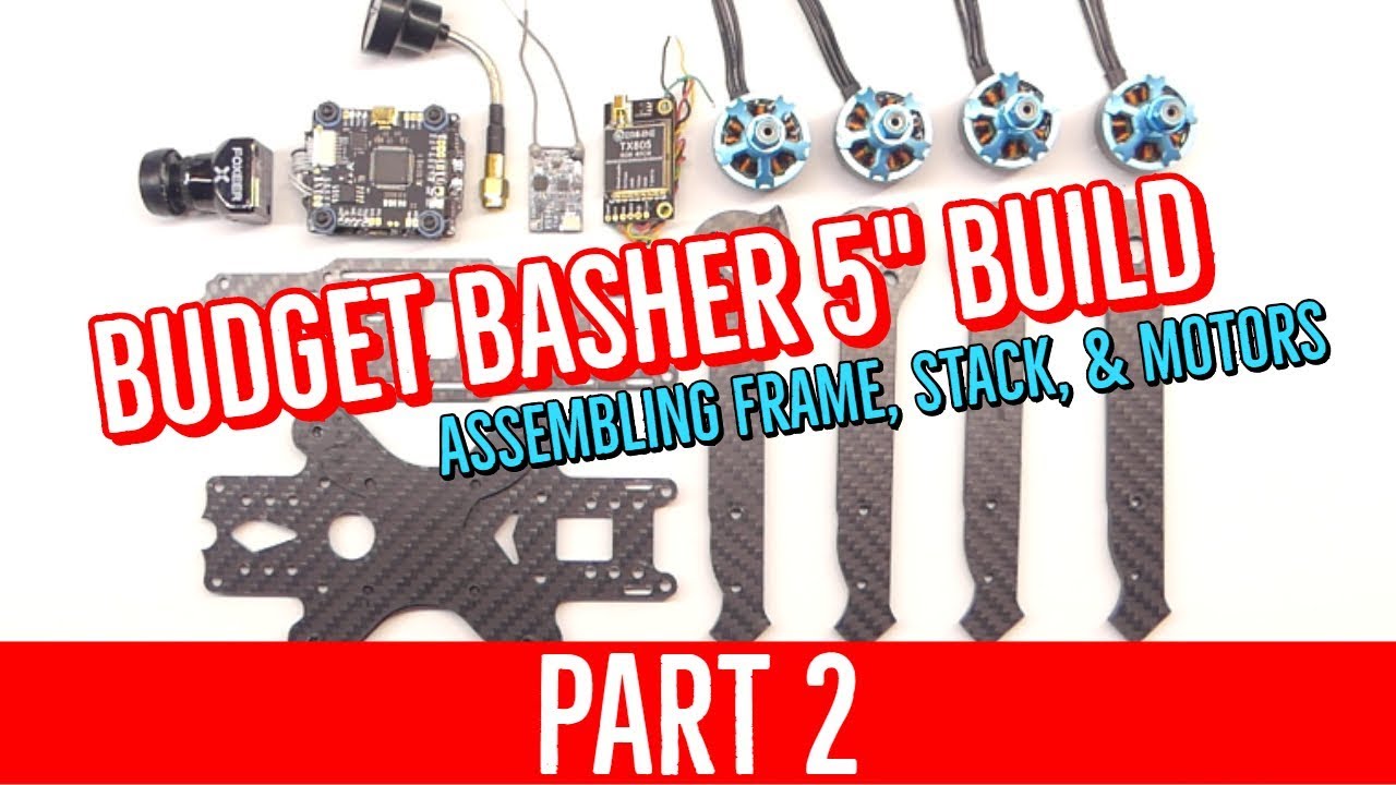 Budget Basher Build - PART 2 - Frame, Stack, & Motors [COMPLETE ...