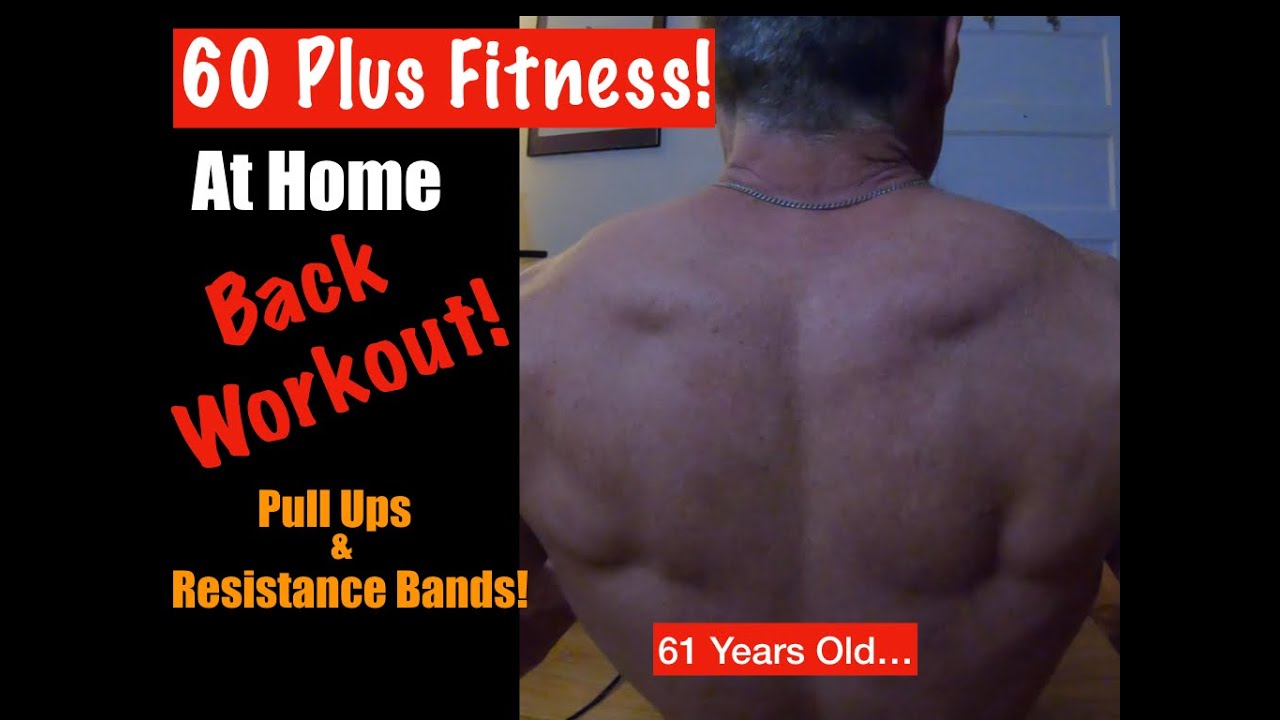 60 Plus Fitness! Home Back Workout | Pull Ups and Resistance Bands ...