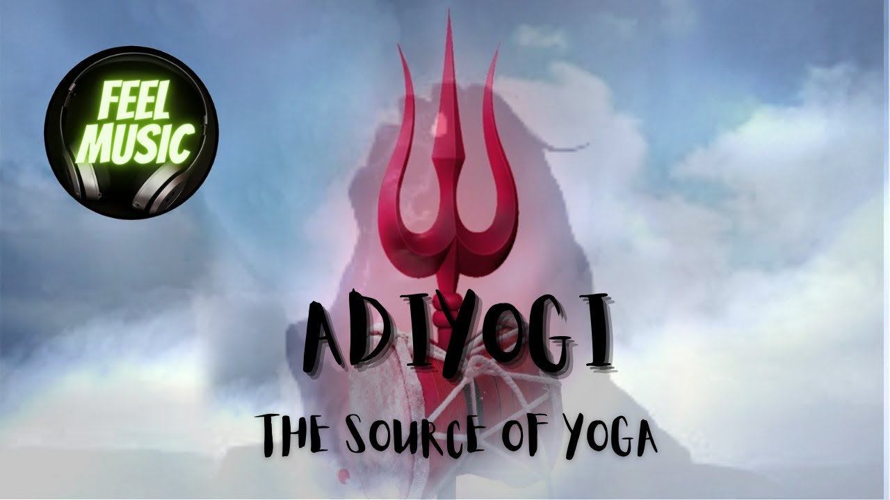 ADIYOGI : THE SOURCE OF YOGA || KAILASH KHER || NON COPYRIGHT SONGS ...