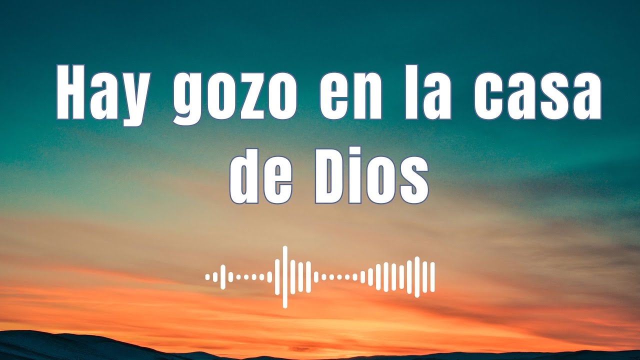 Hay Gozo En La Casa De Dios _ Hermosa Música Cristiana _ Para Adorar a ...