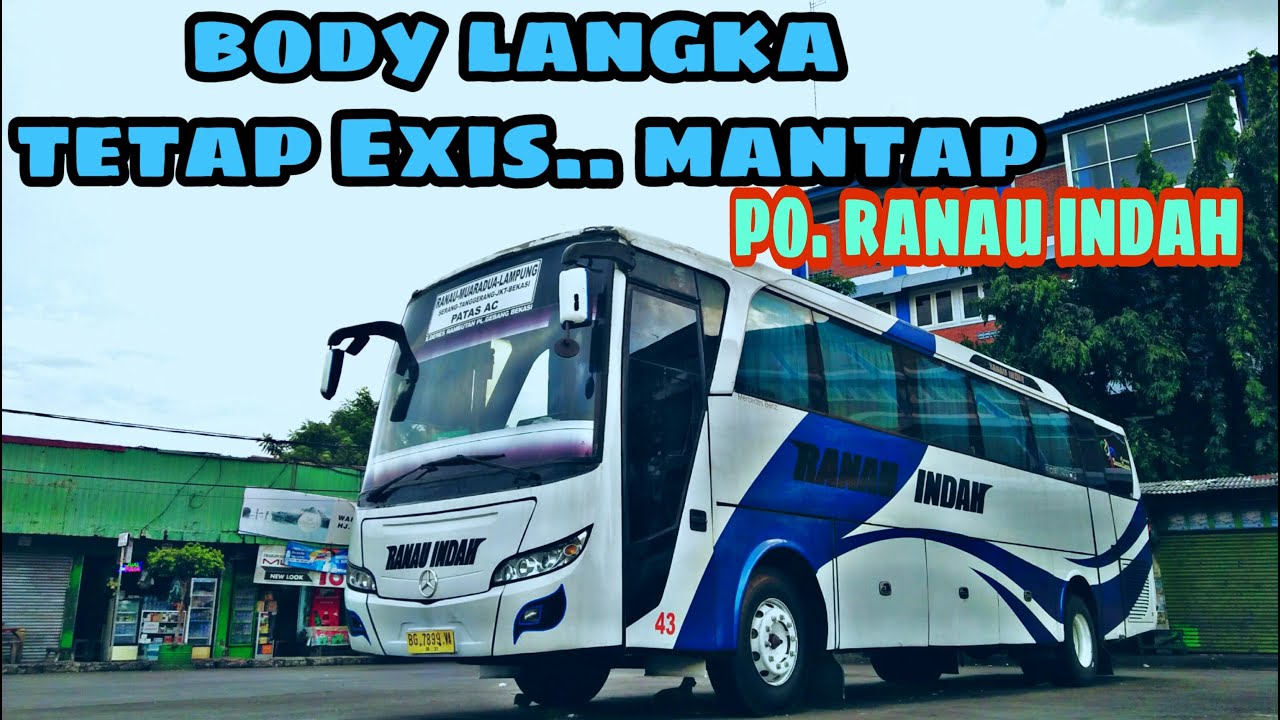 Bus Ranau Indah Bekasi - Lampung pp || Body Langka Masih Tetap Exis ...