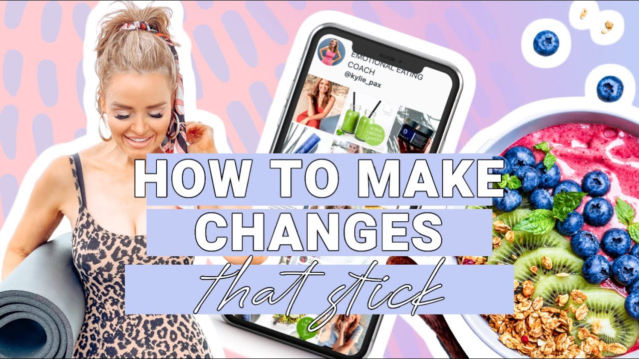 How To Make Changes That Stick! - YouTube