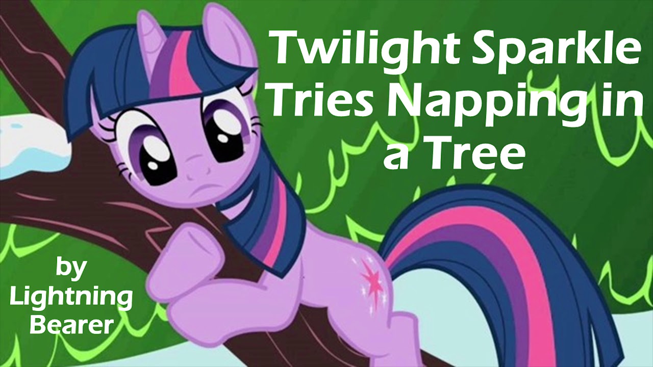 Twilight Sparkle Tries Napping in a Tree [MLP fanfic reading][Comedy ...