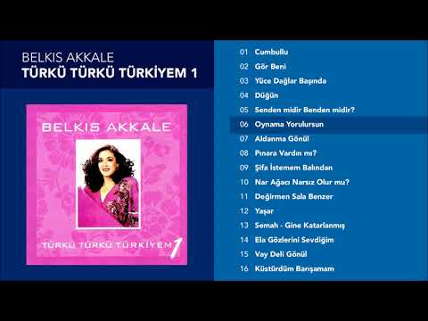 Oynama Yorulursun - Belkıs Akkale