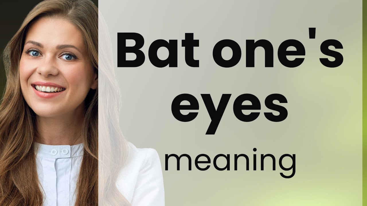 Understanding "Bat One's Eyes": An English Idiom Explained - YouTube