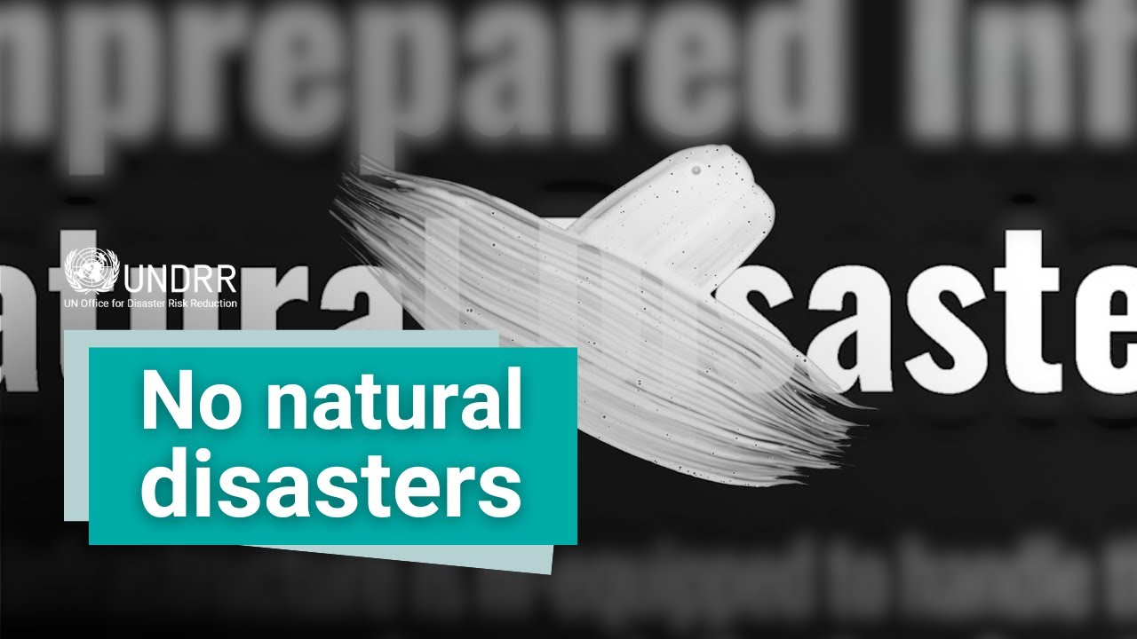 Why there is no such thing as a natural disaster | UNDRR - YouTube