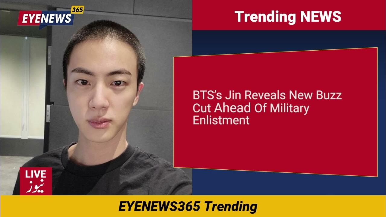BTS’s Jin Reveals New Buzz Cut Ahead Of Military Enlistment - YouTube