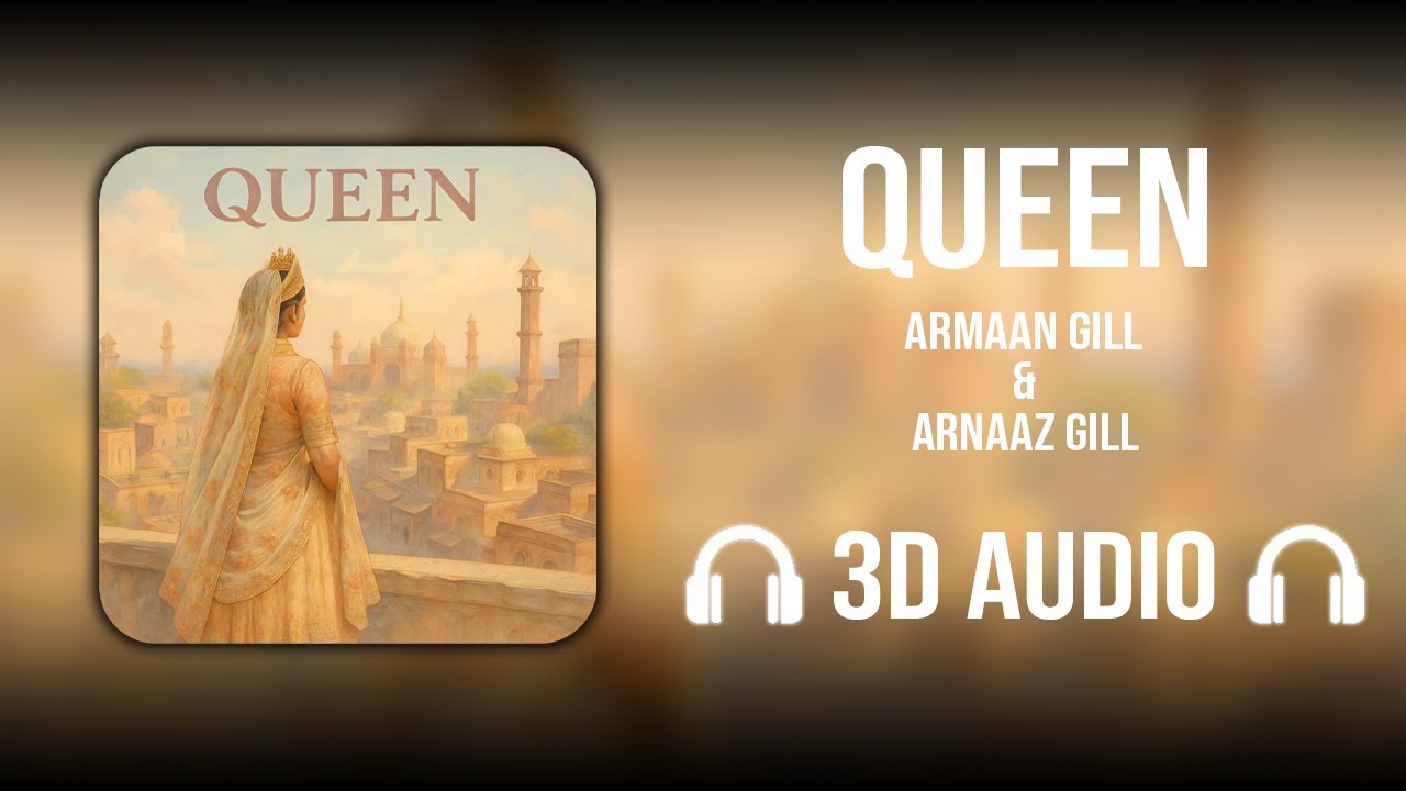 Queen (3D AUDIO) - Armaan Gill | Arnaaz Gill | TWO OF A KIND - YouTube