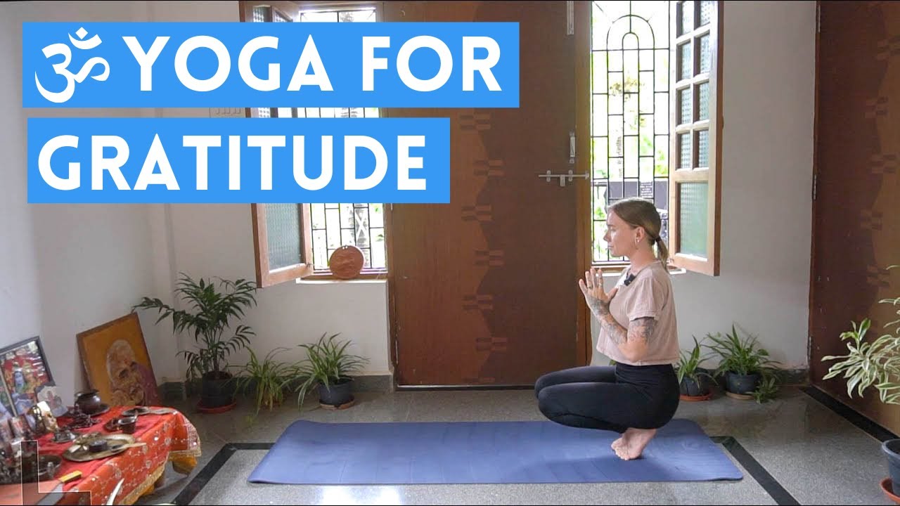 30 Minute Yoga Practice for Gratitude | Full body Yoga & Meditation ...