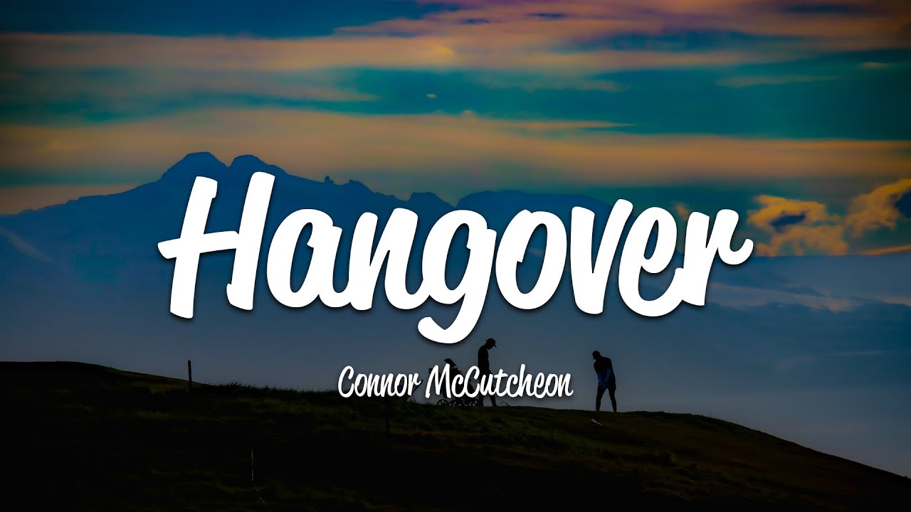 Connor McCutcheon - Hangover (Lyrics) - YouTube