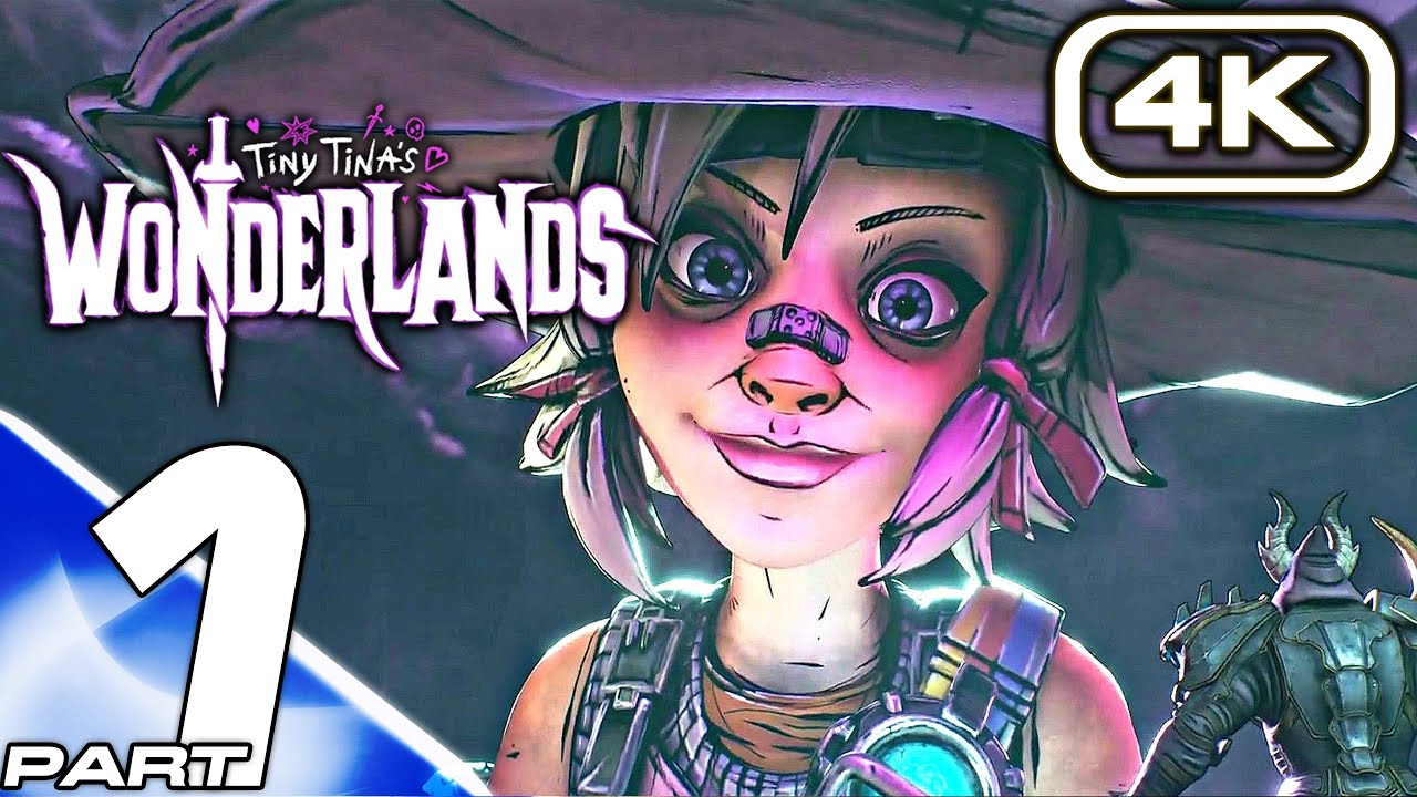 TINY TINA'S WONDERLANDS Gameplay Walkthrough Part 1 FULL GAME (PC 4K ...