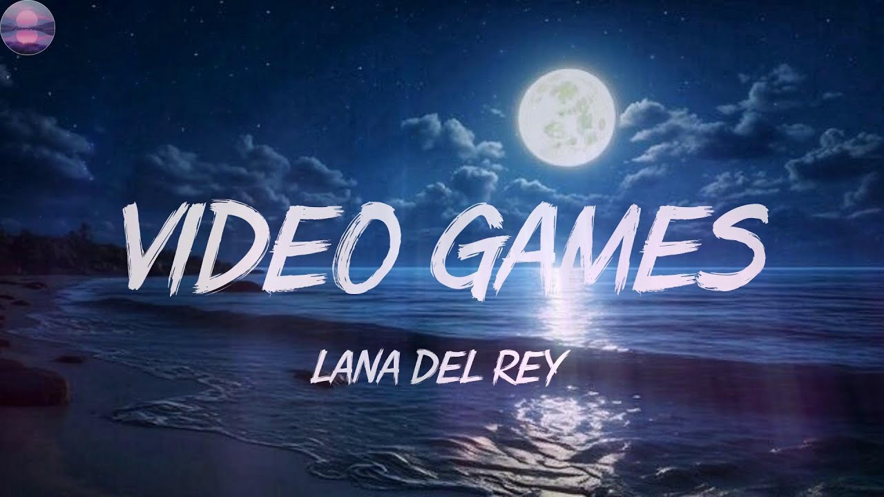 Lana Del Rey - Video Games (Lyrics) - YouTube