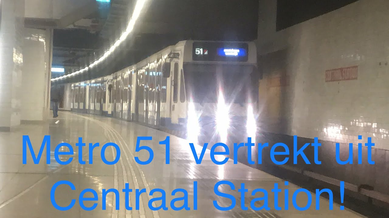 [4K] Metro 51 vertrekt uit Amsterdam Centraal Station! - YouTube
