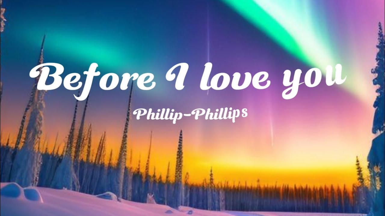 Phillip Phillips _ Before I love you - YouTube