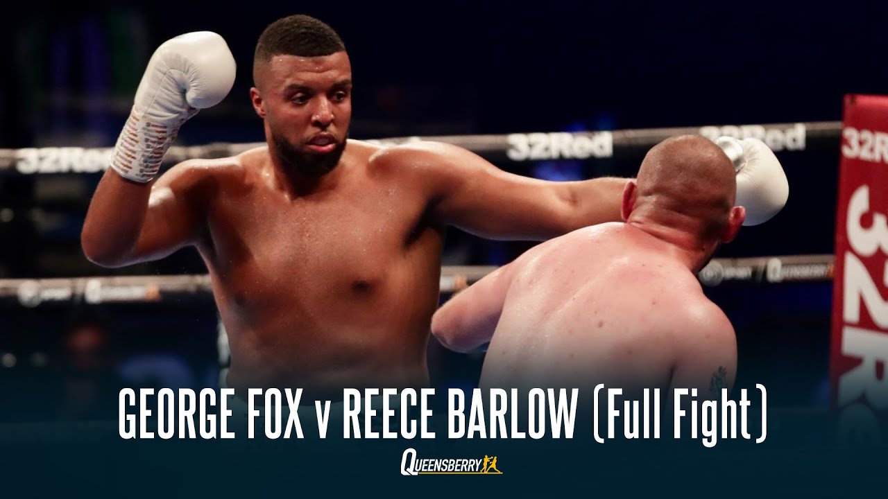 FANTASTIC MR. FOX 🦊 | George Fox v Reece Barlow (Full Heavyweight Fight ...