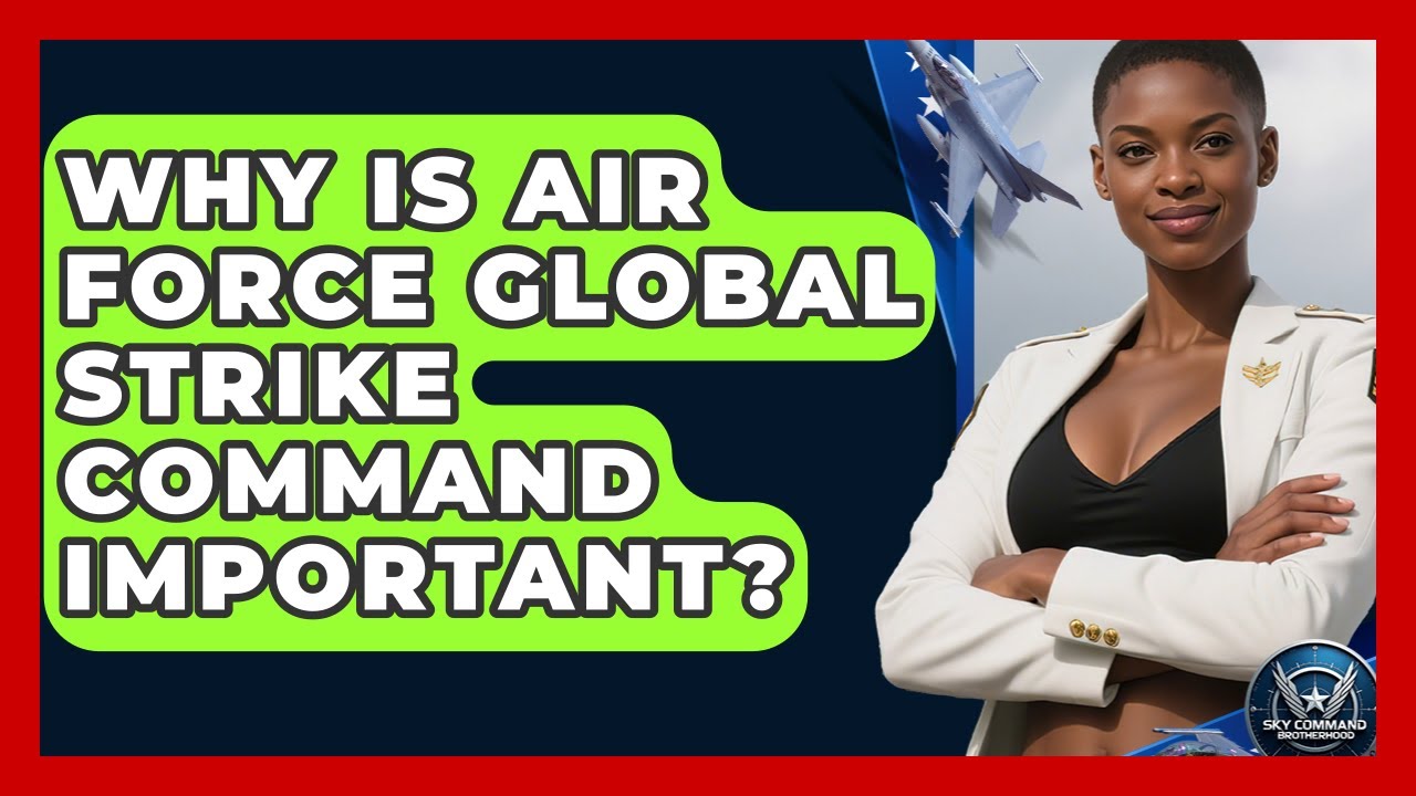 Why Is Air Force Global Strike Command Important? - Sky Command ...